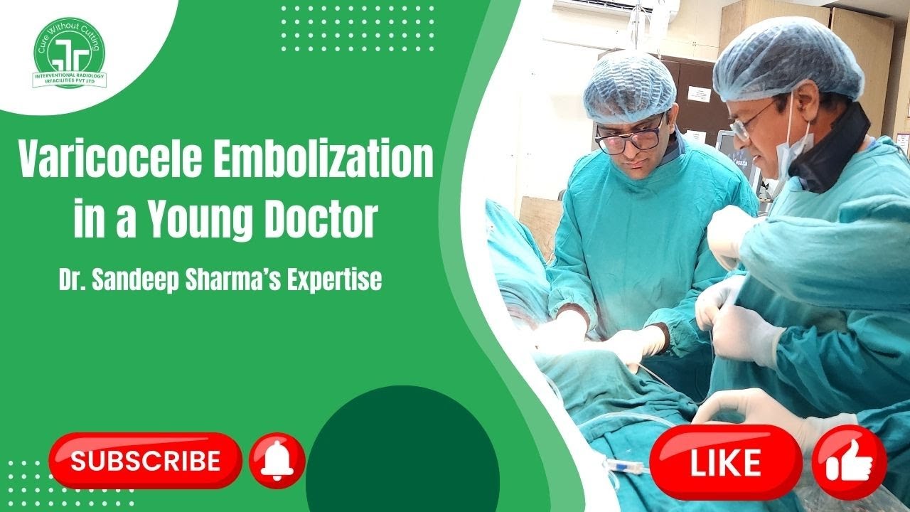 Varicocele Embolization in a Young Doctor: Dr. Sandeep Sharma’s ...