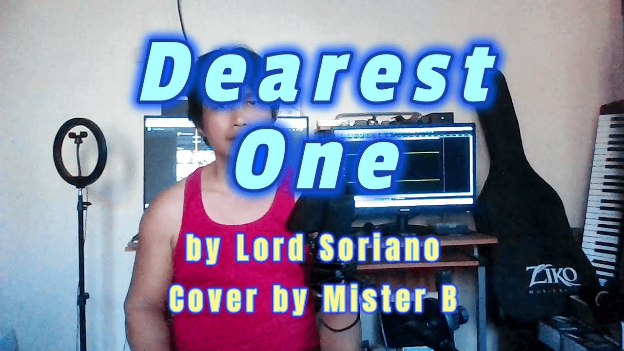 Dearest One - cover by Mister B (by Lord Soriano with lyrics) - YouTube