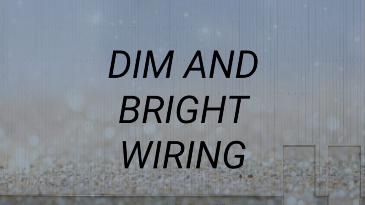 Dim and Bright wiring - YouTube