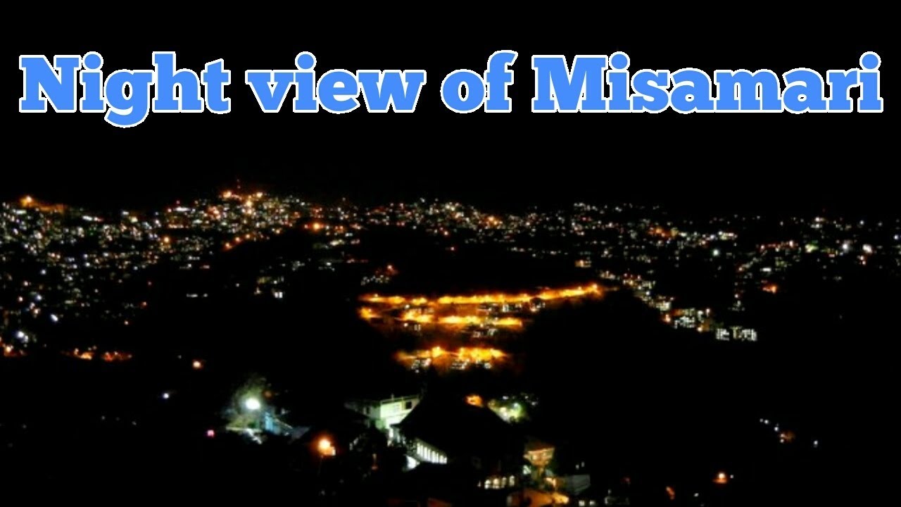Amazing night view of Misamari [[real lighting ]] - YouTube
