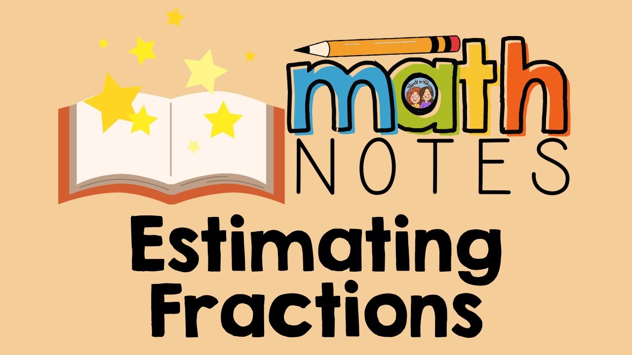 FRACTIONS NOTES | Estimating Fractions | 4th Grade Math Series | Part ...