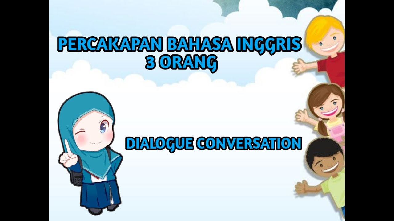 Percakapan Bahasa Inggris 3 Orang | Dialogue Conversation - YouTube
