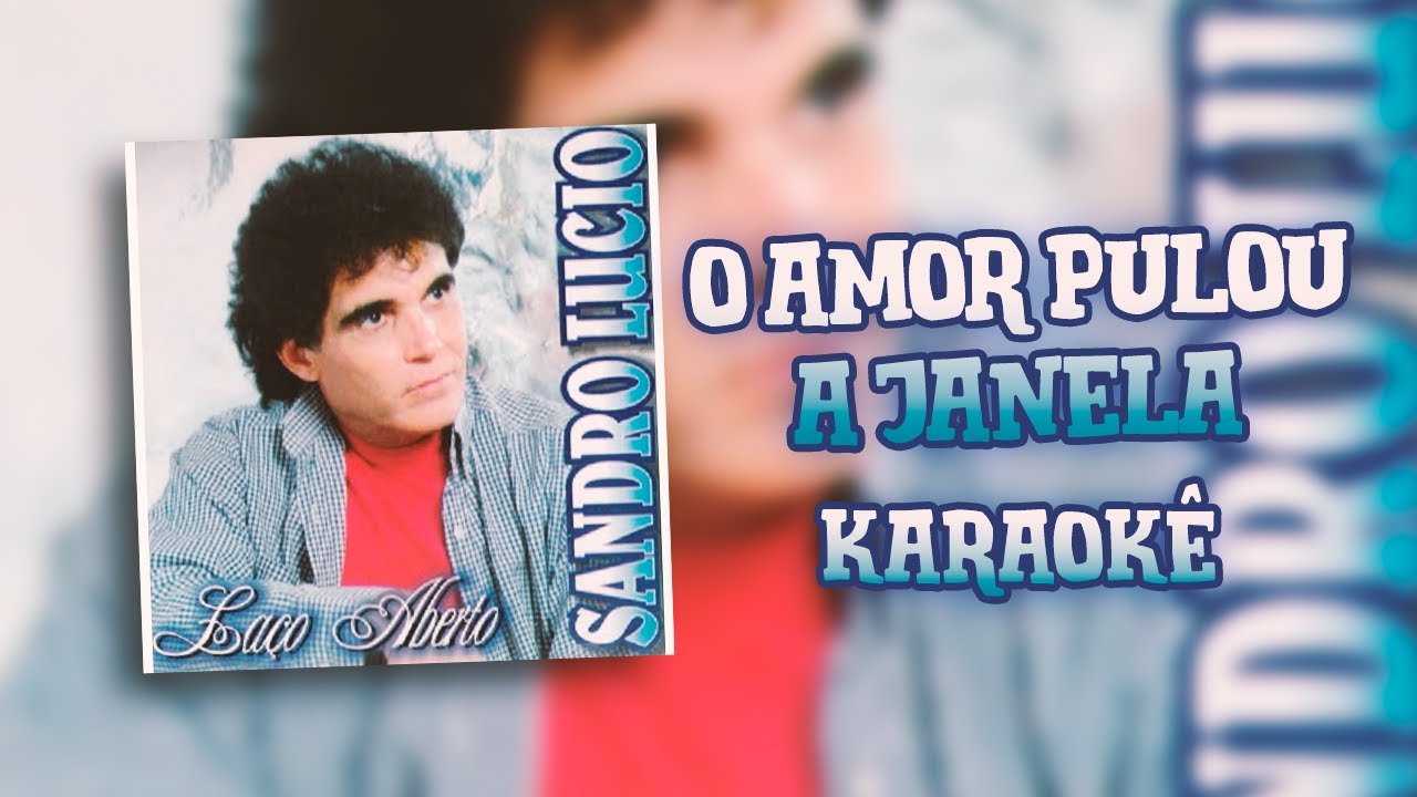 O amor pulou a janela - Sandro Lúcio - #QUALITYKARAOKÊ - YouTube