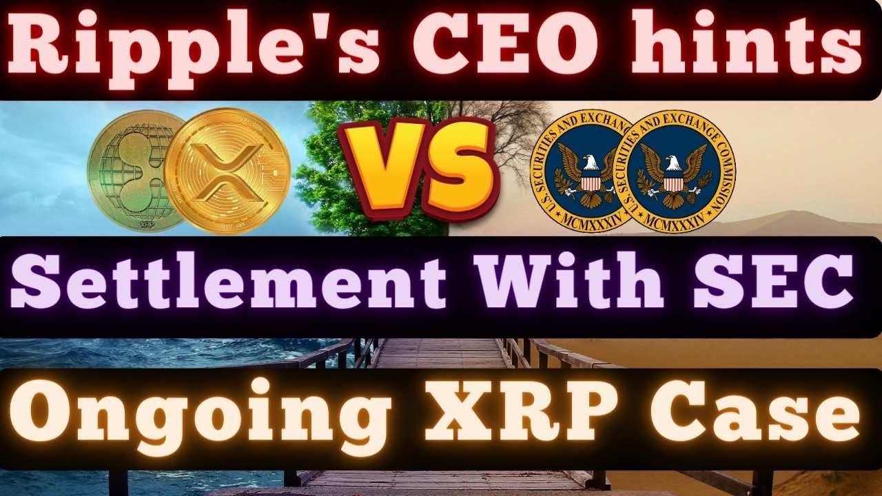 Ripple's CEO hints at no settlement with SEC in ongoing XRP case" ! BIG ...