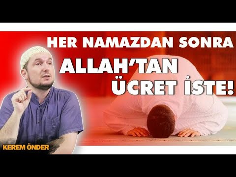 Her namazdan sonra Allah’tan ücret iste! / Kerem Önder