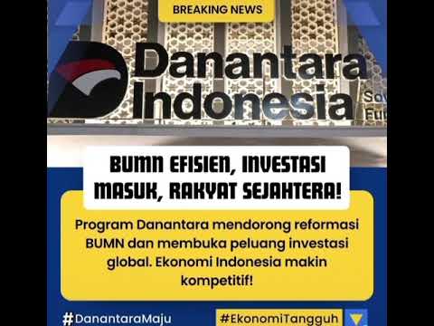 Program Danatara mendorong reformasi BUMN dan membuka peluang investasi global