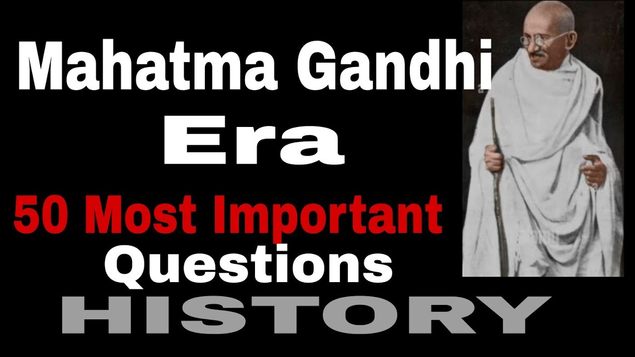 Mahatma Gandhi Period ( 50 question Imp. ) Very Important Questions ...