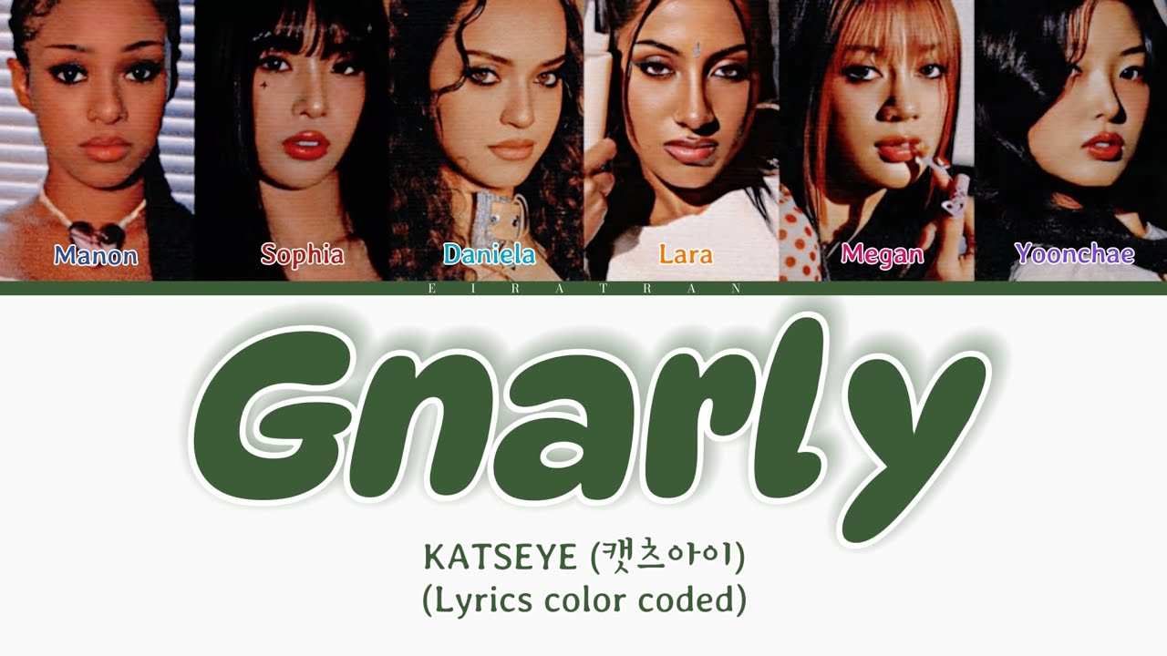 KATSEYE 'Gnarly' Lyrics (캣츠아이 Gnarly 가사)(Lyrics color coded) - YouTube