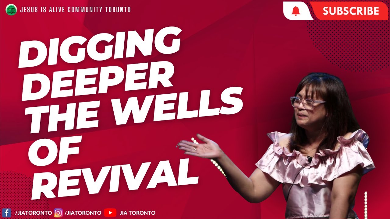 Digging Deeper The Wells Of Revival by Grace Gregorio | JIA Toronto ...