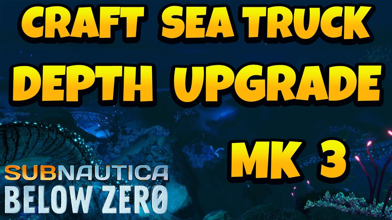 How to Make Seatruck Depth Module Mk3 in Subnautica Below Zero - YouTube
