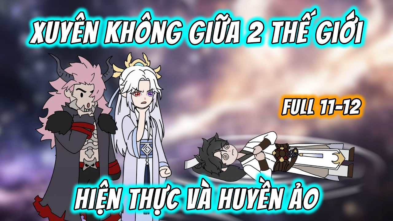 Xuyên Không Giữa 2 Thế Giới Hiện Thực Và Huyền Ảo | Full 11-12 | Monkey Vietsub - YouTube