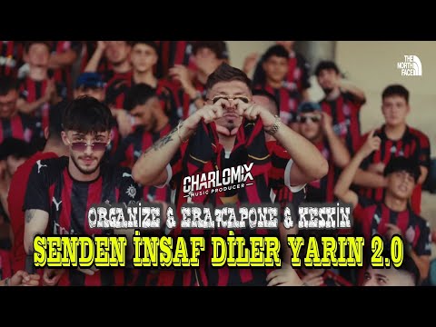 SENDEN İNSAF DİLER YARIN 2.0 ( ORGANİZE & ERA7CAPONE & KESKİN ) Charlomix 