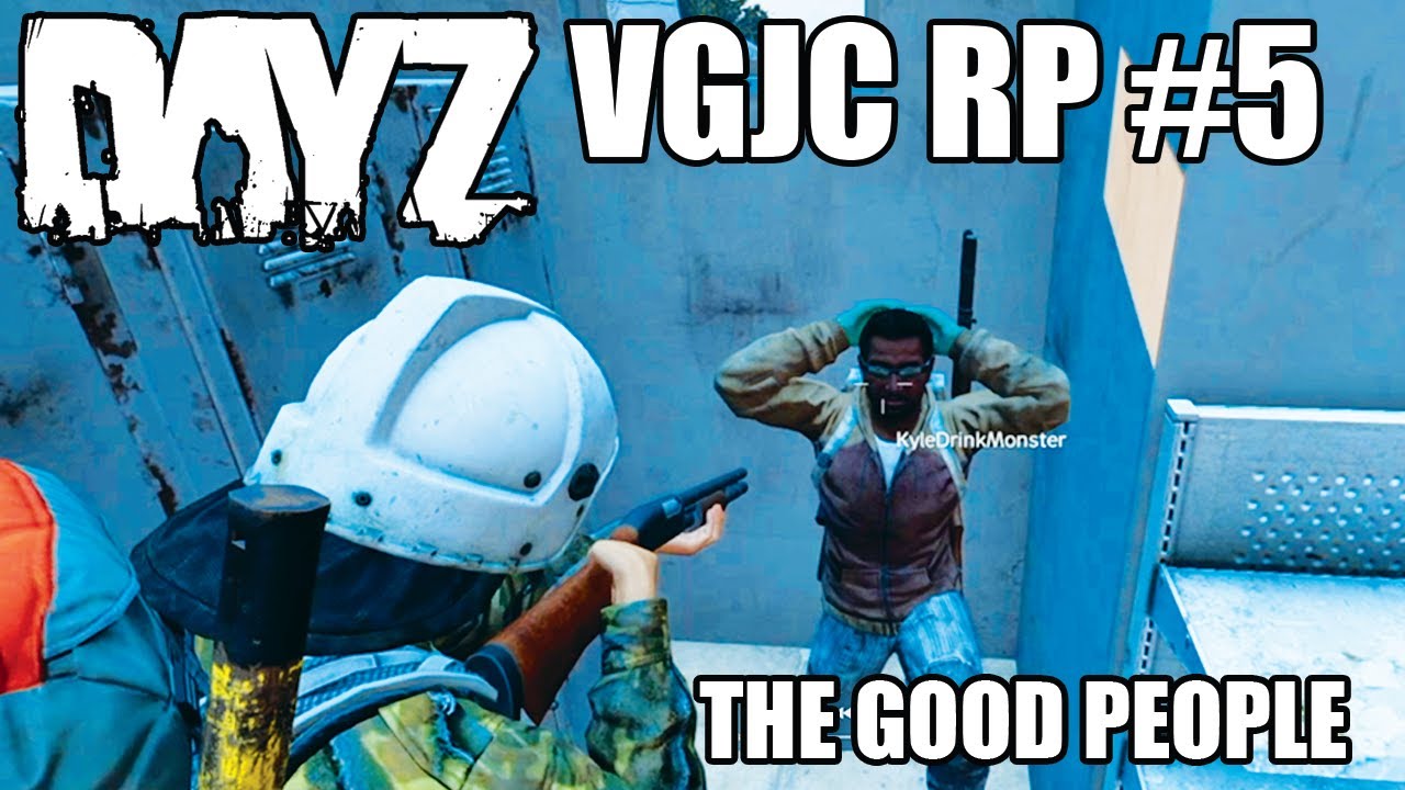 DayZ VGJC Roleplay #5 The Good People - YouTube