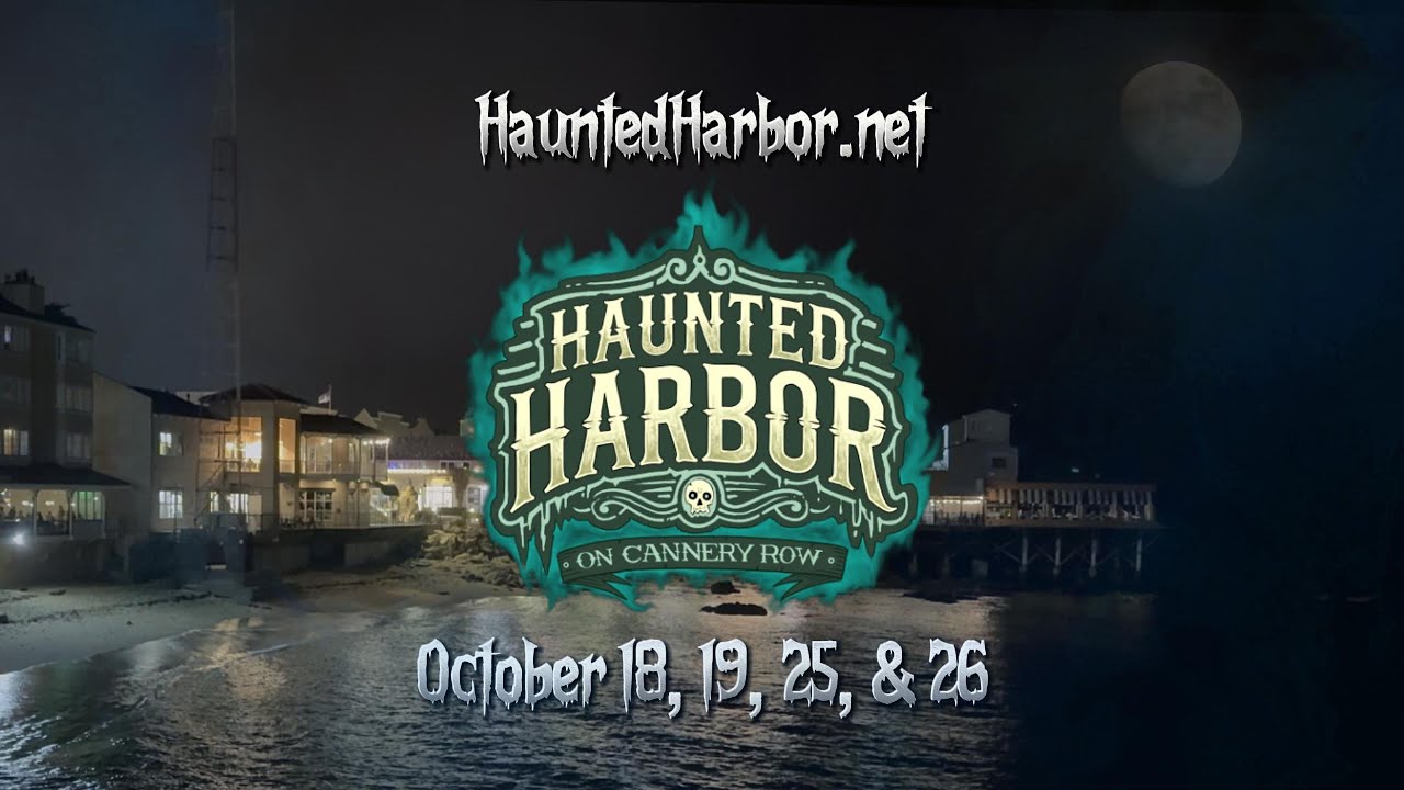 Haunted Harbor on Cannery Row 2024 - Monterey's Newest Halloween Haunt ...
