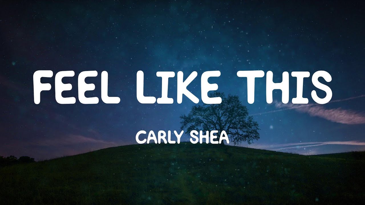 Carly Shea - Feel Like This (Lyrics) - YouTube