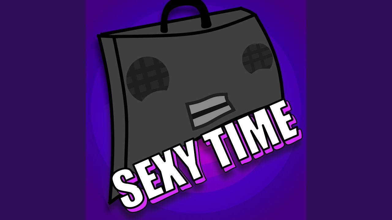 Sexy Time Youtube 2024
