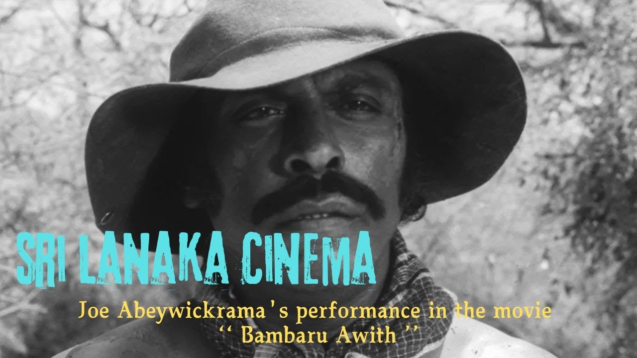 Joe Abeywickrama's performance in the movie ‘‘ Bambaru Awith ’’ # ...