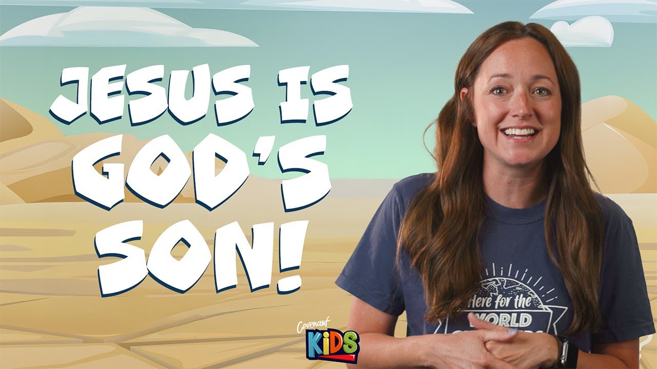 Covenant Kids | Jesus Is God's Son! - YouTube