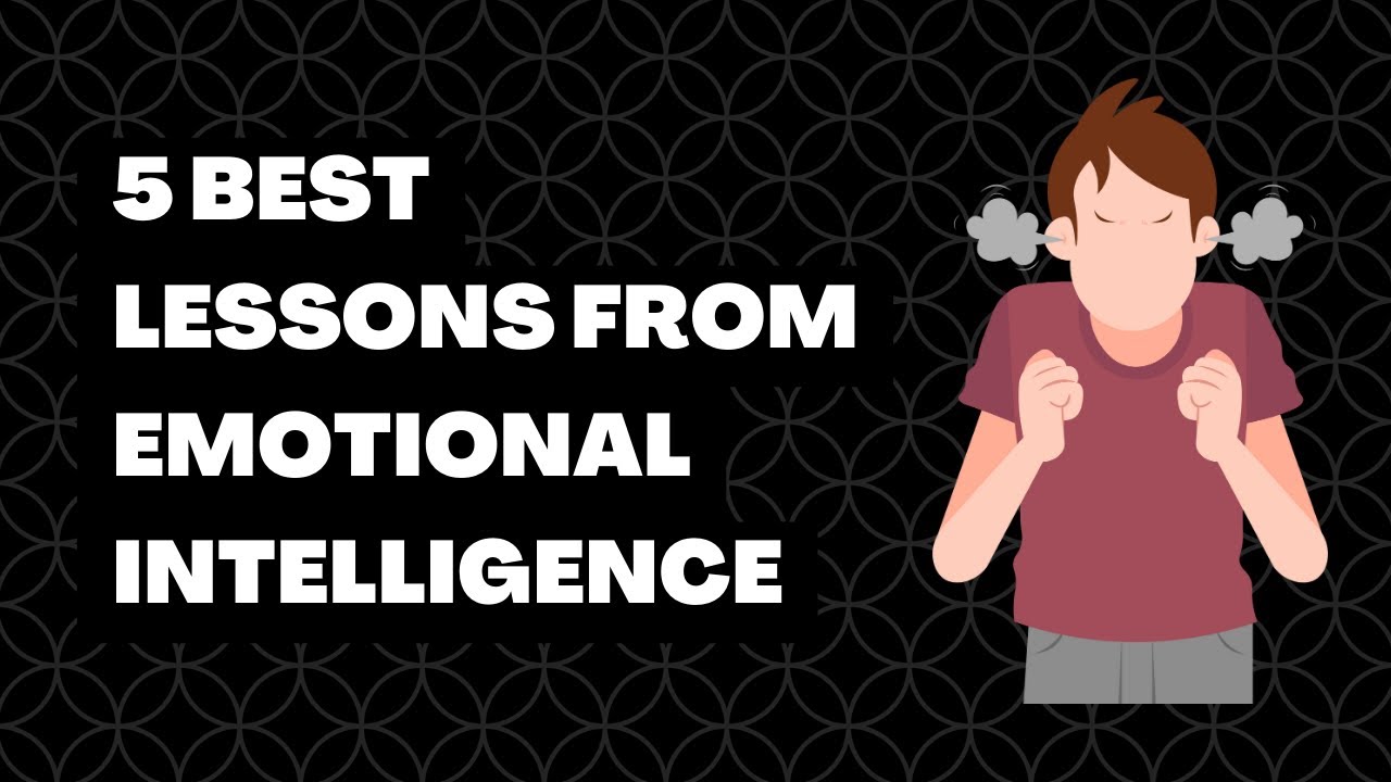 5 Best Lessons from Emotional Intelligence by Daniel Goleman - YouTube