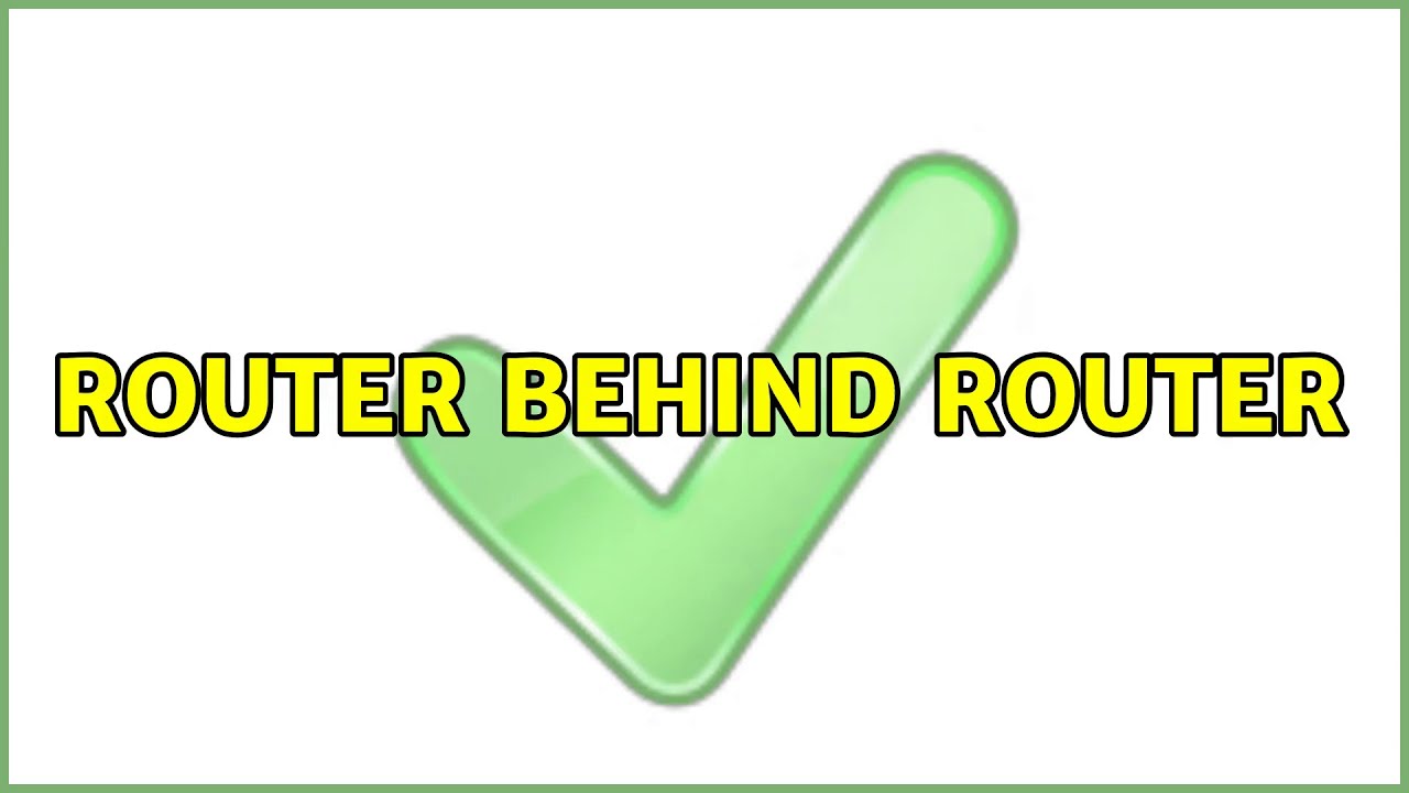 Router behind router (2 Solutions!!) - YouTube
