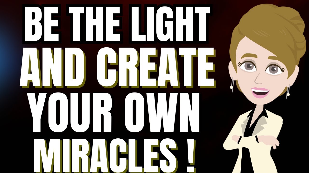 Be the Light & Create Your Own Miracles! 💡🌟 Abraham Hicks 2024 - YouTube