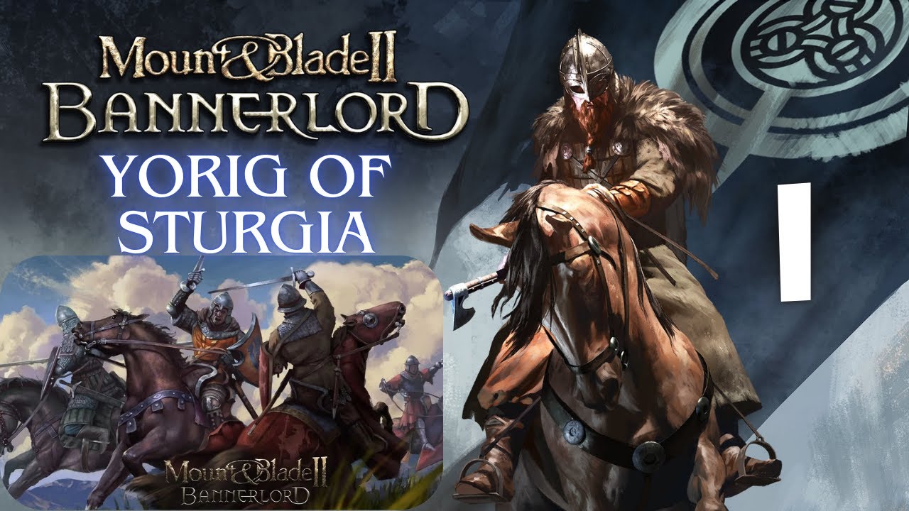 YORIG OF STURGIA Mount & Blade 2: Bannerlord Gameplay Part 1 ...