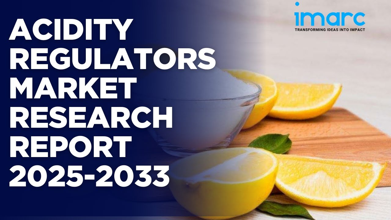 Acidity Regulators Market Size, Trends, and Forecast 2025-33 - YouTube