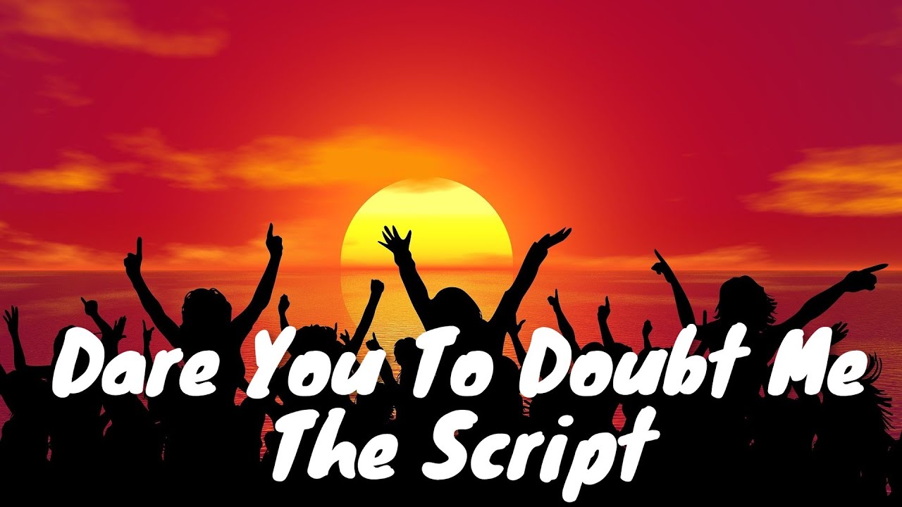 The Script – Dare You To Doubt Me (Lyrics) 💗♫ - YouTube