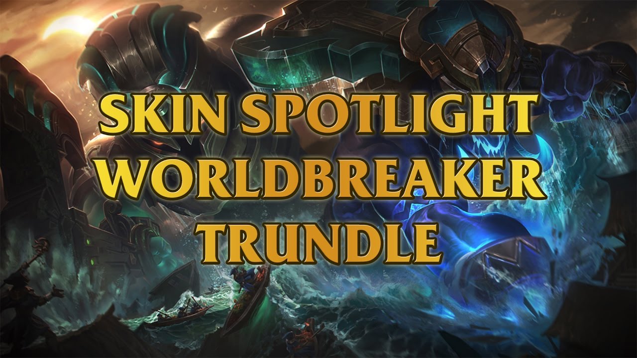 Worldbreaker Trundle Skin Spotlight Youtube