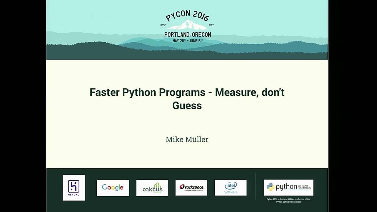 Mike Müller - Faster Python Programs - Measure, don't Guess - PyCon 2016 - YouTube