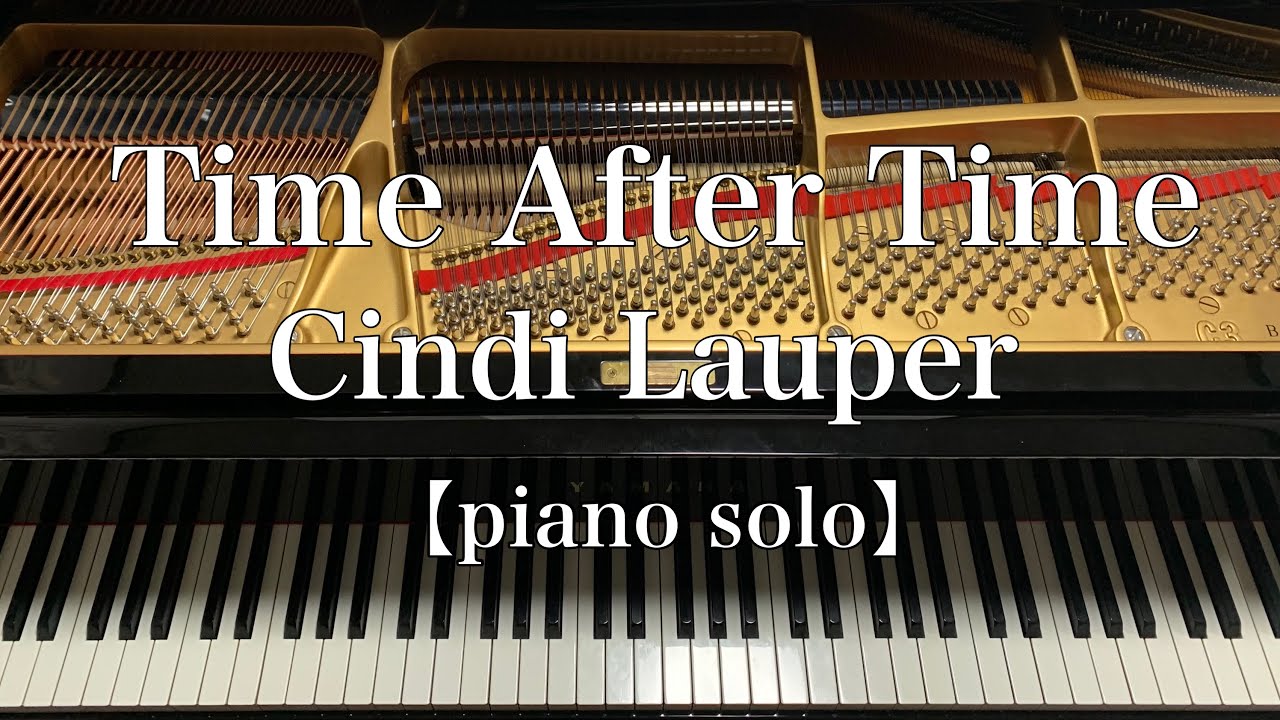 Time After Time/Cindi Lauper【piano solo】 - YouTube