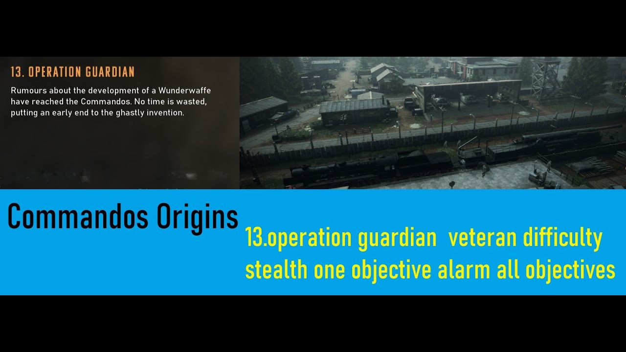 Commandos Origins 13 operation guardian veteran difficulty one ...
