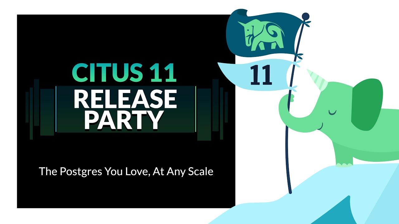 Citus 11 Release Party for the Postgres you love at any scale - YouTube