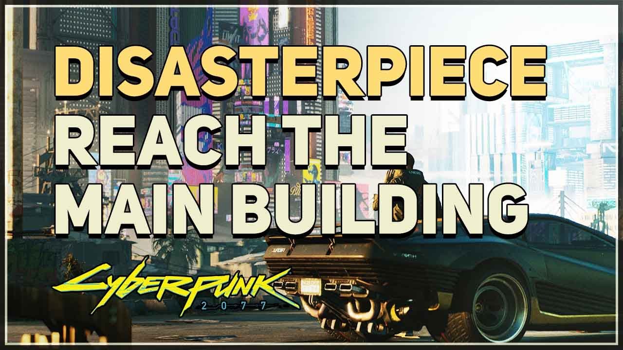 Reach the main building Disasterpiece Cyberpunk 2077 - YouTube
