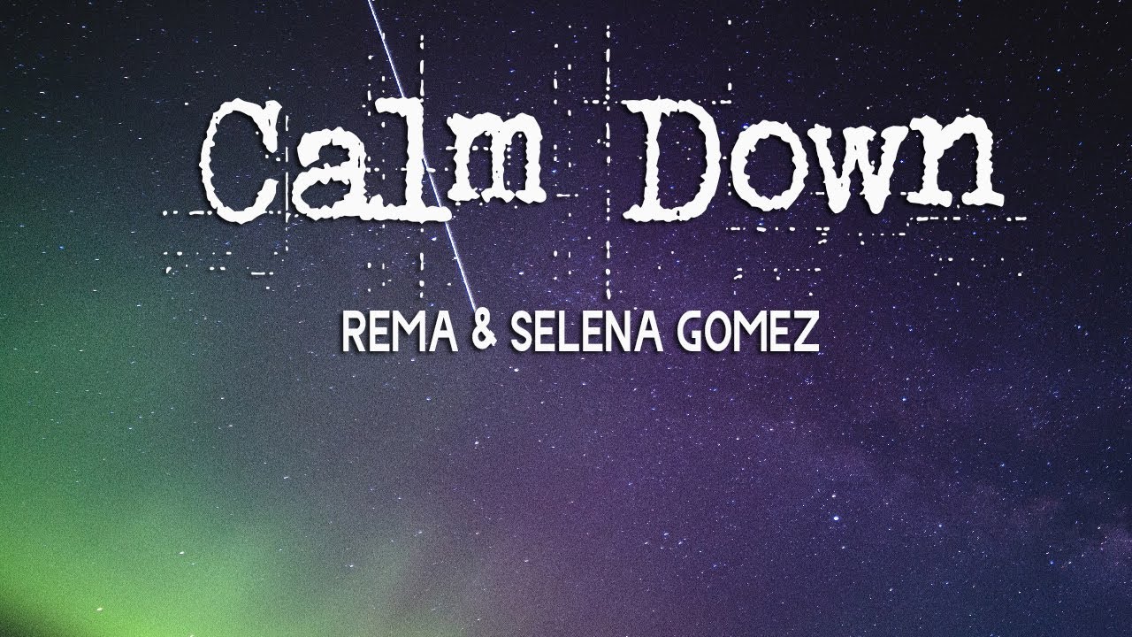 Rema, Selena Gomez - Calm Down (Lyrics) - YouTube