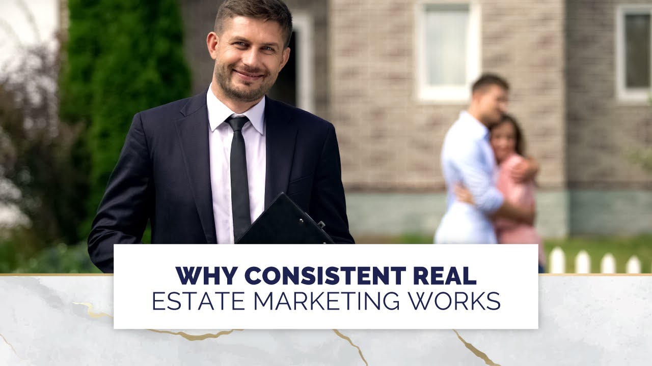 Why (Consistent) Marketing Works So Well for Real Estate Agents - YouTube