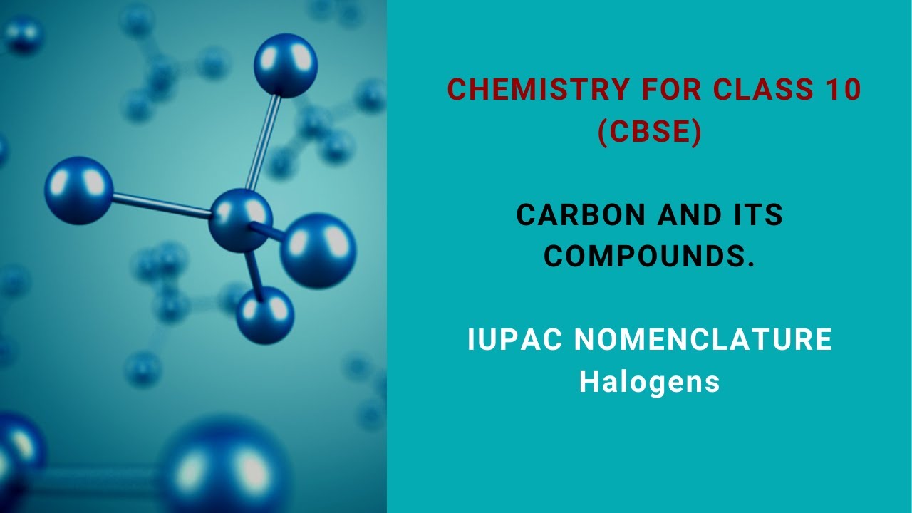 Carbon and Its Compounds (IUPAC Nomenclature Halogens) - YouTube