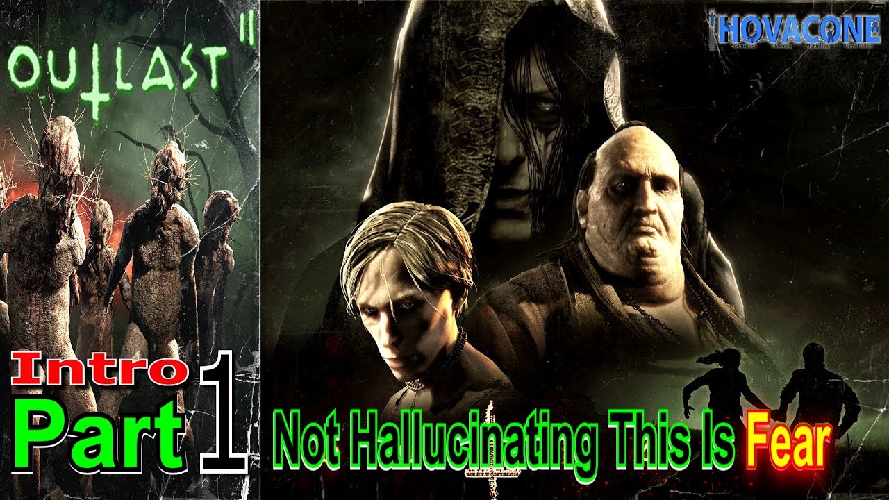 Not Hallucinating This Is Fear | Outlast 2 | Part 1 Intro | Scary ...