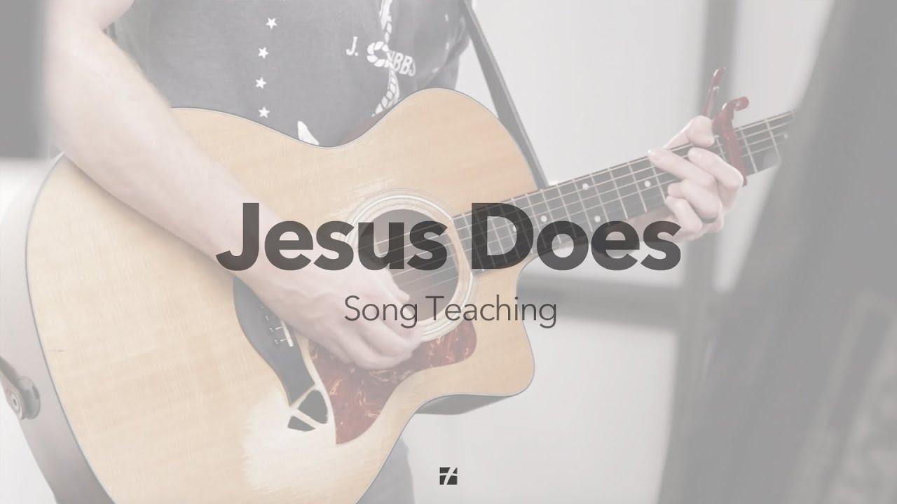 "Jesus Does" (Song Teaching) - YouTube