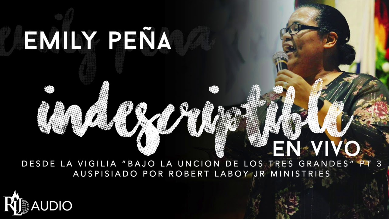 Emily Peña - Indescriptible En Vivo (Vigilia "Bajo la Unción de los 3 ...