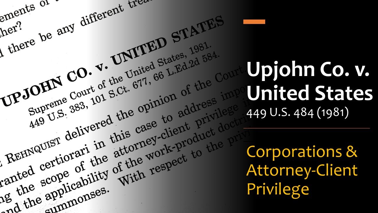 Upjohn Co. v. United States - Corporations and Attorney-Client ...