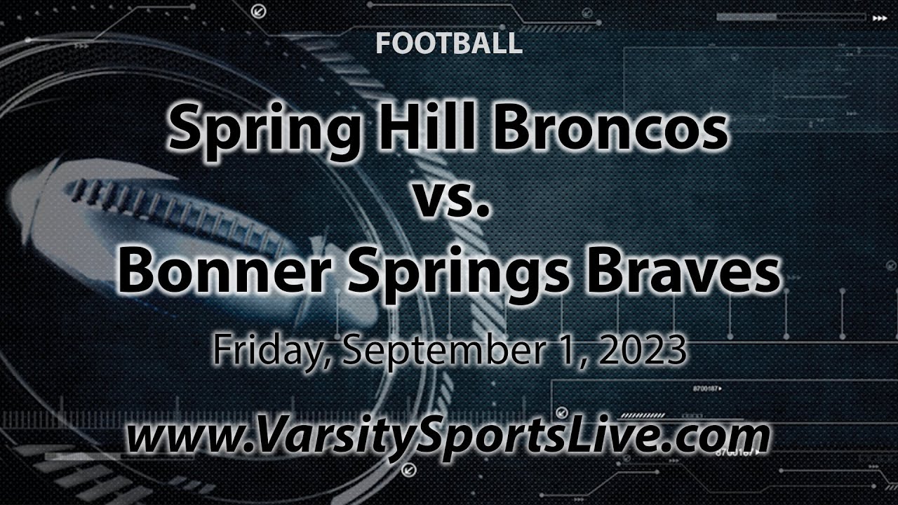 Spring Hill Broncos vs. Bonner Springs Braves (Football) 9/1/23 - YouTube
