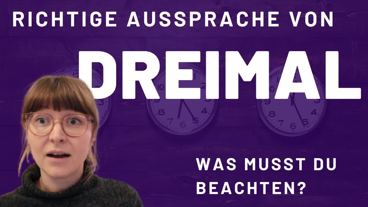 Aus dem Ausspracheunterricht: Das Wort DREIMAL akzentfrei aussprechen ...