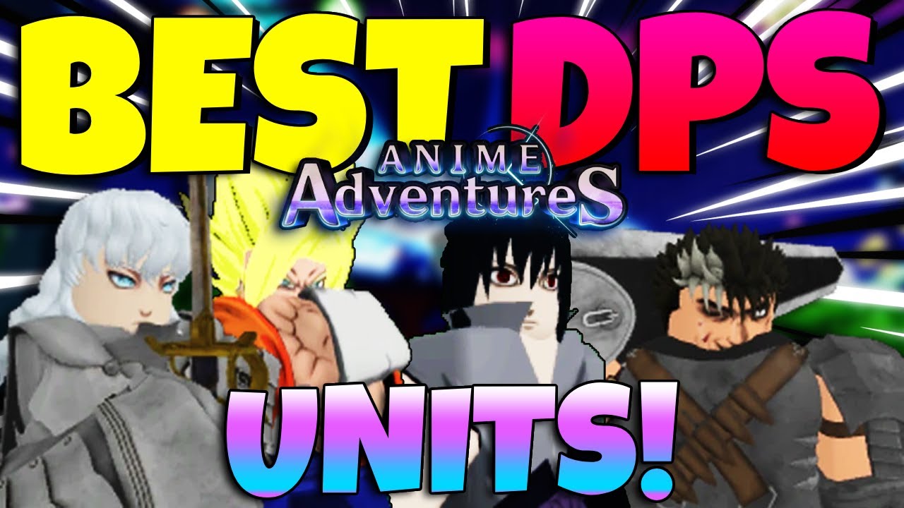 BEST DPS Units In Anime Adventures! (Updated 2024) - YouTube