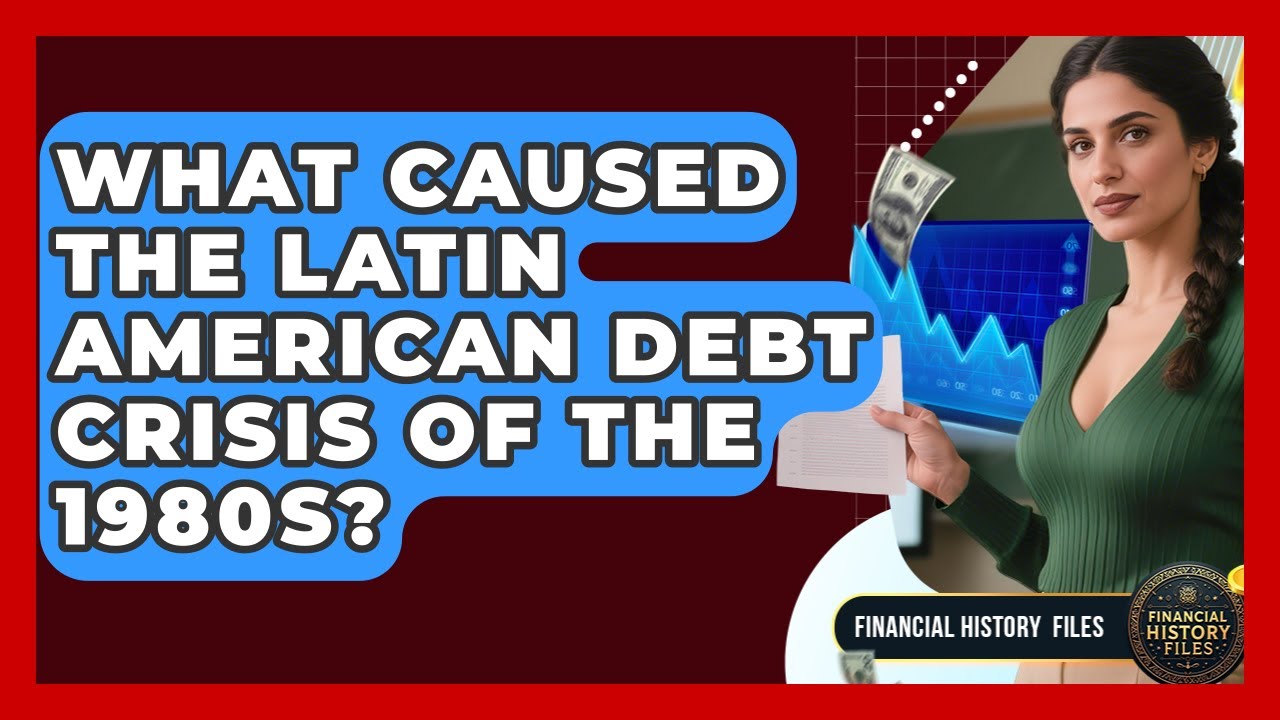 What Caused The Latin American Debt Crisis Of The 1980s? - Financial ...