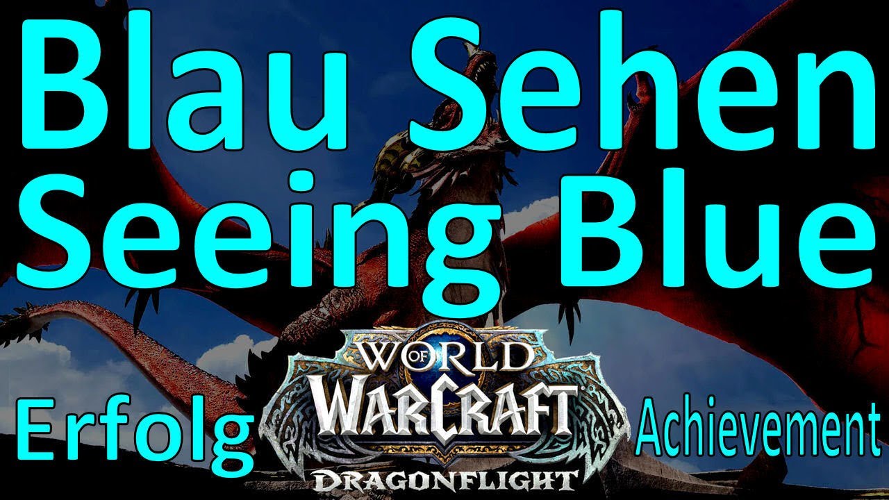 WoW - Blau Sehen / Seeing Blue - Dragonflight Erfolg Achievement - YouTube