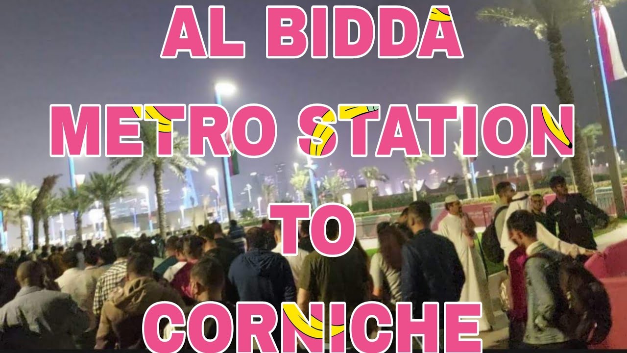 AL BIDDA METRO STATION TO CORNICHE WALKING - YouTube