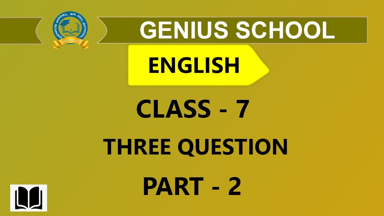 CLASS 7 || ENGLISH || THREE QUESTION || PART - 2 - YouTube