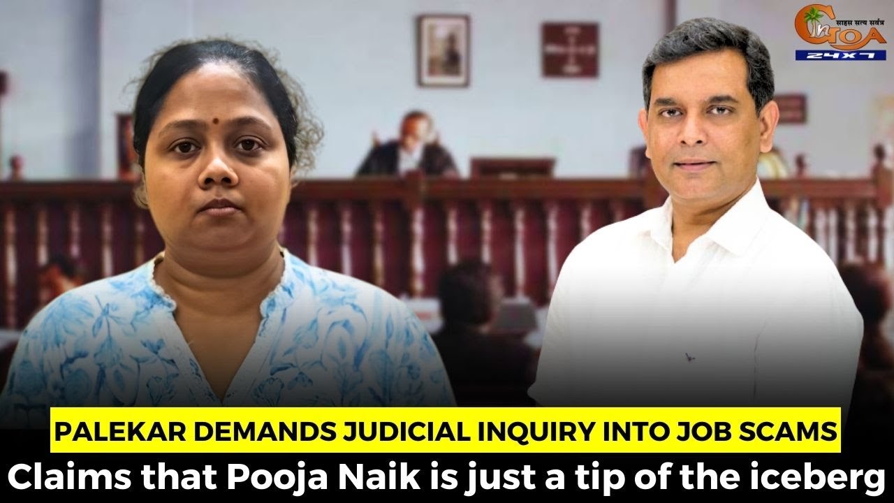 Palekar demands judicial inquiry into job scams, claims that Pooja Naik ...