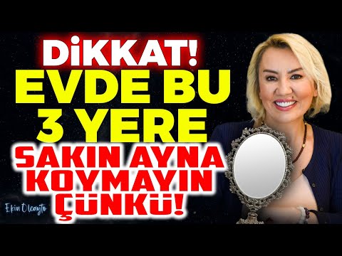 DİKKAT! Evde Bu 3 Yere Sakın Ayna Koymayın Çünkü! | Ekin Olcayto - Şebnem Ekşib